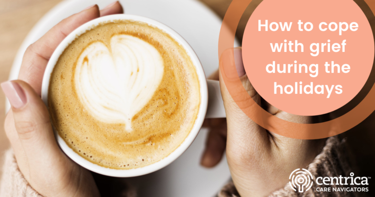 How To Cope With Grief During The Holidays Centrica Care Navigators