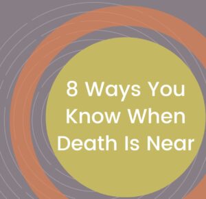 8 Ways You Know When Death Is Near - Centrica Care Navigators